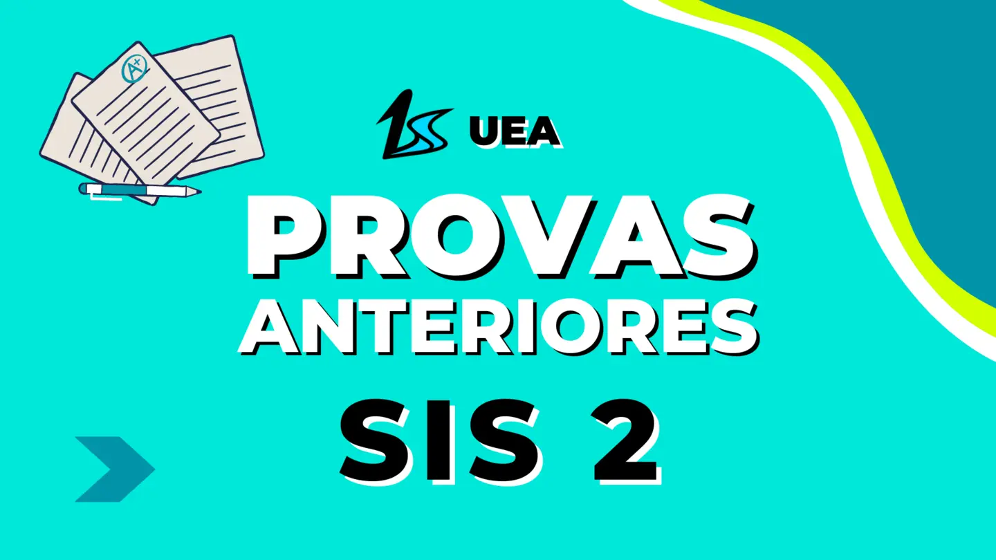Provas Anteriores SIS 2 UEA | Todos os anos Organizado em PDF